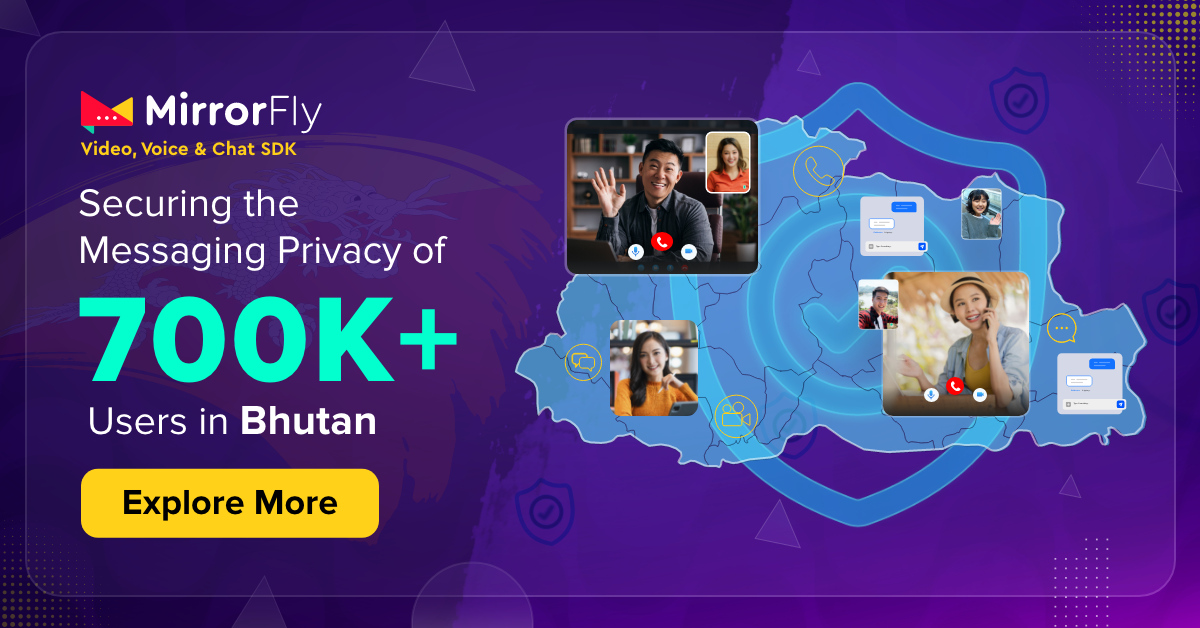 MirrorFly Customer Story | Bhutan Chat App | 100% Secure Platform
